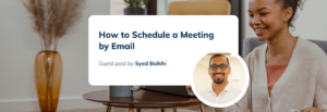 How to Schedule a Meeting by Email (+ Examples)