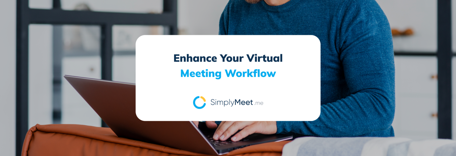 Optimize Your Virtual Meeting Workflow with SimplyMeet.me