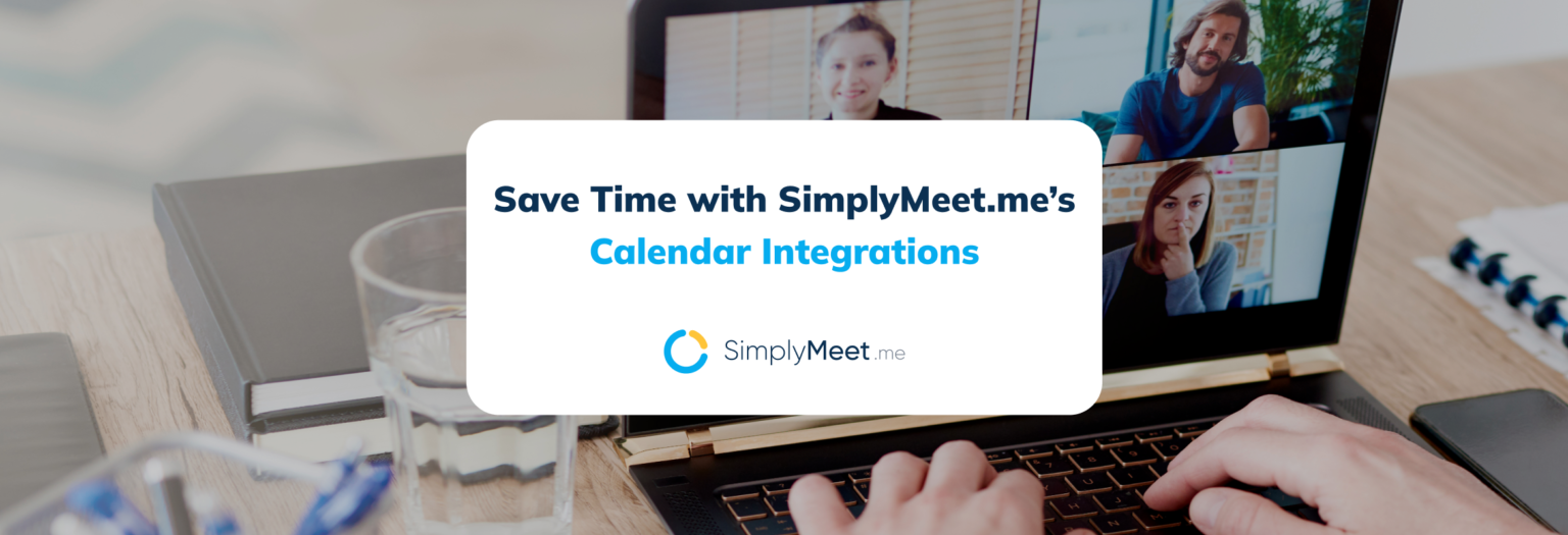 How to Save Time with SimplyMeet.me’s Calendar Integrations