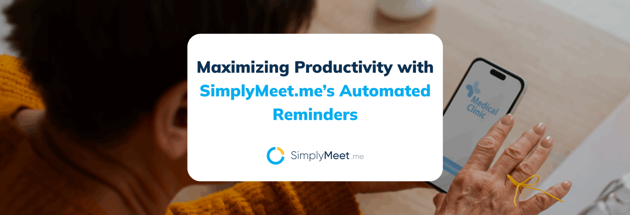 Maximizing Productivity with SimplyMeet.me’s Automated Reminders ...